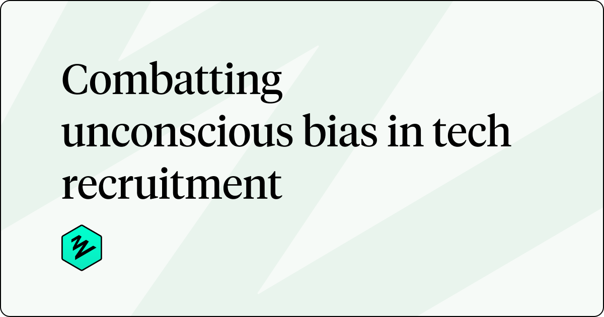 Combatting unconscious bias in tech recruitment | Zinc